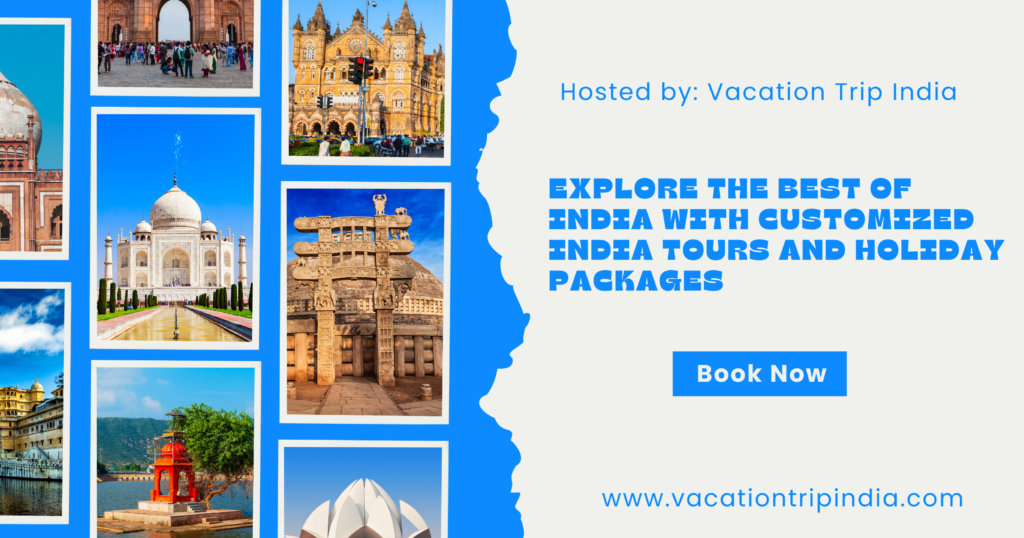 Explore the Best of India with Customized India Tours and Holiday ...