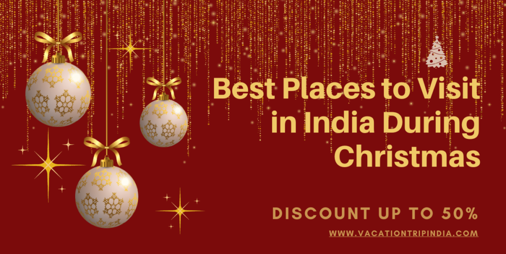Best Places to Visit in India During Christmas