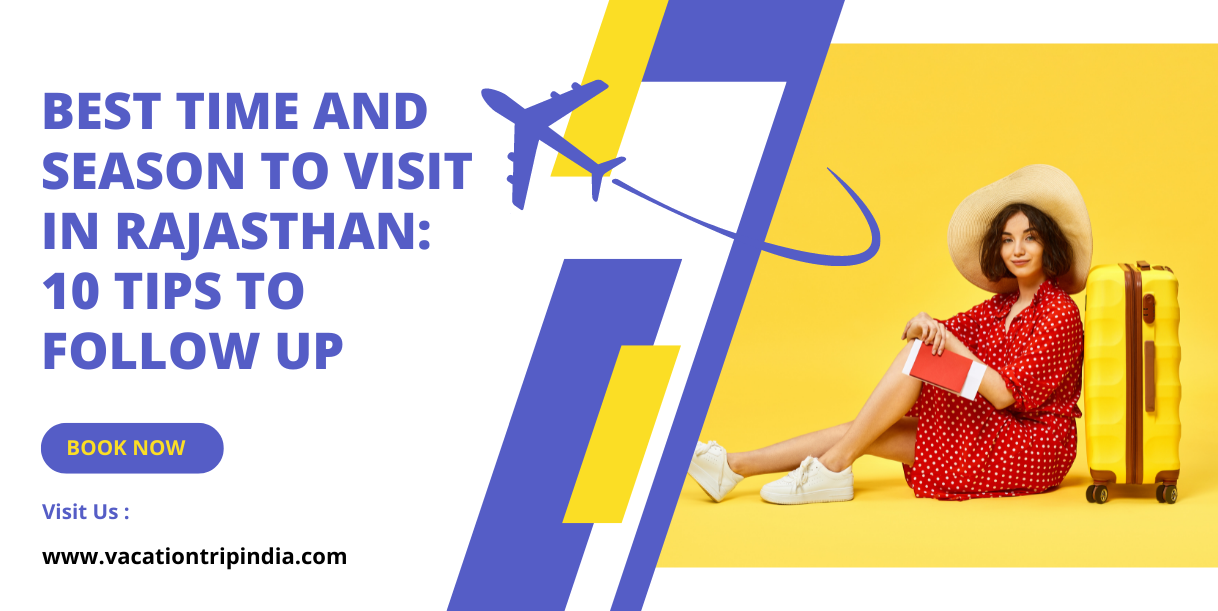 Best Time and Season to Visit in Rajasthan: 10 Tips To Follow Up