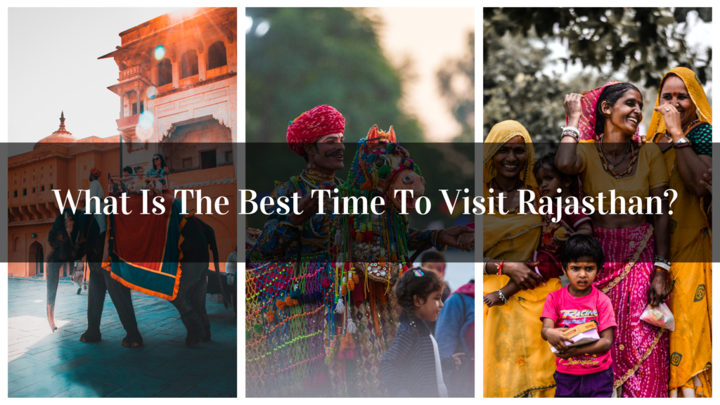 What Is The Best Time To Visit Rajasthan?